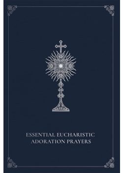 essential eucharistic adoration prayers – FranciscanMom